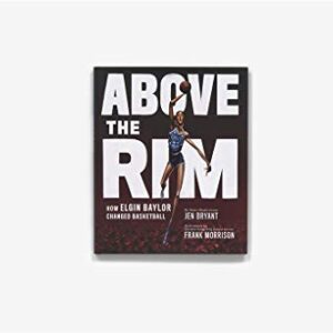 Above the Rim: How Elgin Baylor Changed Basketball