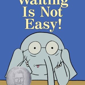 Waiting Is Not Easy!-An Elephant and Piggie Book