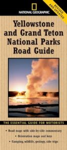 national geographic yellowstone and grand teton national parks road guide: the essential guide for motorists (national park road guide)