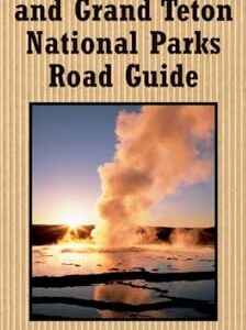 National Geographic Yellowstone and Grand Teton National Parks Road Guide: The Essential Guide for Motorists (National Park Road Guide)