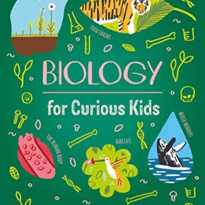 Biology for Curious Kids: Discover the Wondrous Living World! (Curious Kids, 1)