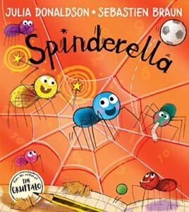 spinderella: the hilarious illustrated children’s picture book from the author of the gruffalo and tales from acorn wood perfect for halloween