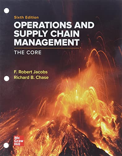 Loose Leaf for Operations and Supply Chain Management: The Core (The Mcgraw Hill Series in Operations and Decision Sciences)