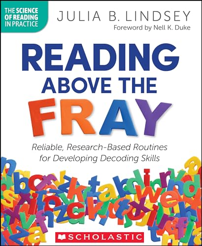 Reading Above the Fray: Reliable, Research-Based Routines for Developing Decoding Skills