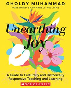 unearthing joy: a guide to culturally and historically responsive curriculum and instruction