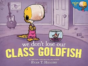 we don't lose our class goldfish: a penelope rex book