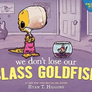 We Don't Lose Our Class Goldfish: A Penelope Rex Book