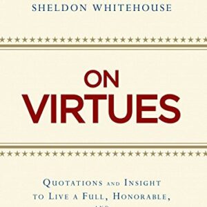 On Virtues: Quotations and Insight to Live a Full, Honorable, and Truly American Life