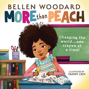 more than peach (bellen woodard original picture book)