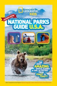 national geographic kids national parks guide usa centennial edition: the most amazing sights, scenes, and cool activities from coast to coast!