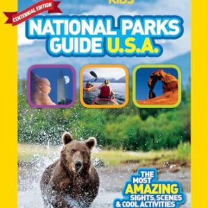 National Geographic Kids National Parks Guide USA Centennial Edition: The Most Amazing Sights, Scenes, and Cool Activities from Coast to Coast!