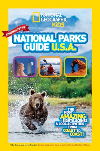 National Geographic Kids National Parks Guide USA Centennial Edition: The Most Amazing Sights, Scenes, and Cool Activities from Coast to Coast!