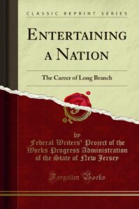 entertaining a nation: the career of long branch (classic reprint)