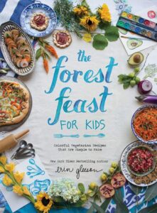 the forest feast for kids: colorful vegetarian recipes that are simple to make