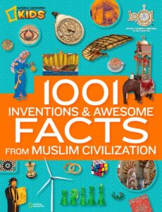 1001 inventions and awesome facts from muslim civilization: official children's companion to the 1001 inventions exhibition (national geographic kids)