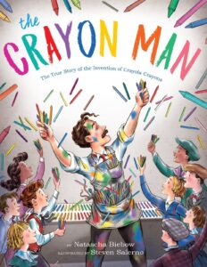 the crayon man: the true story of the invention of crayola crayons