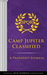 the trials of apollo: camp jupiter classified-an official rick riordan companion book: a probatio's journal