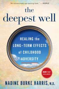 the deepest well: healing the long-term effects of childhood trauma and adversity