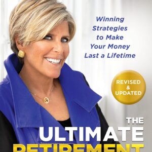 The Ultimate Retirement Guide for 50+: Winning Strategies to Make Your Money Last a Lifetime (Revised & Updated for 202 3)