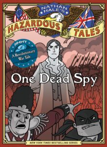 nathan hale's hazardous tales: one dead spy