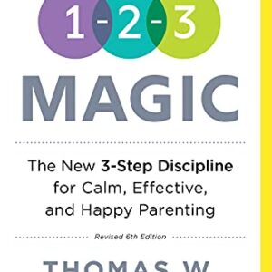 1-2-3 Magic: Gentle 3-Step Child & Toddler Discipline for Calm, Effective, and Happy Parenting (Positive Parenting Guide for Raising Happy Kids)