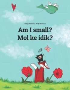 am i small? mol ke idik?: children's picture book english-marshallese (dual language/bilingual edition) (bilingual books by philipp winterberg)