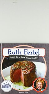 ruth fertel: ruth's chris steak house creator: ruth's chris steak house creator (female foodies)