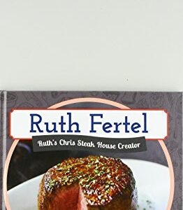 Ruth Fertel: Ruth's Chris Steak House Creator: Ruth's Chris Steak House Creator (Female Foodies)