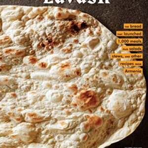 Lavash: The bread that launched 1,000 meals, plus salads, stews, and other recipes from Armenia