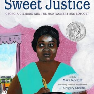 Sweet Justice: Georgia Gilmore and the Montgomery Bus Boycott