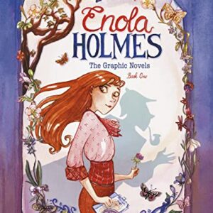 Enola Holmes: The Graphic Novels: The Case of the Missing Marquess, The Case of the Left-Handed Lady, and The Case of the Bizarre Bouquets (Volume 1)