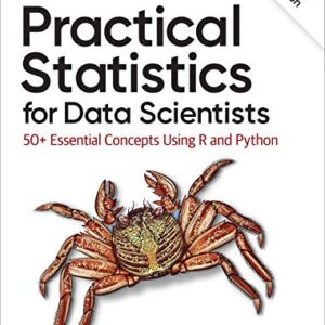 Practical Statistics for Data Scientists: 50+ Essential Concepts Using R and Python