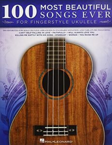 100 most beautiful songs ever for fingerstyle ukulele - arrangements in standard notation and tablature