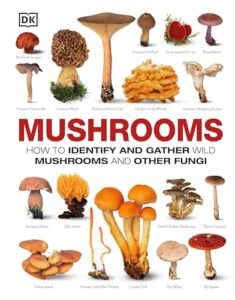 mushrooms: how to identify and gather wild mushrooms and other fungi