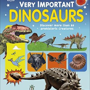 My Encyclopedia of Very Important Dinosaurs: Discover more than 80 Prehistoric Creatures (My Very Important Encyclopedias)