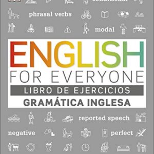 English For Everyone Gramática Inglesa. El libro de ejercicios: Más de 1000 ejercicios para entender y practicar el inglés (DK English for Everyone) (Spanish Edition)