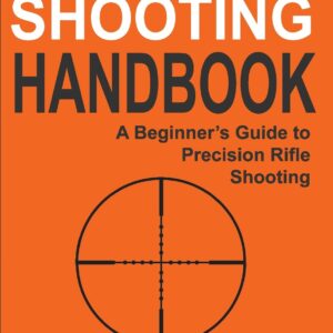 Long Range Shooting Handbook: The Complete Beginner's Guide to Precision Rifle Shooting