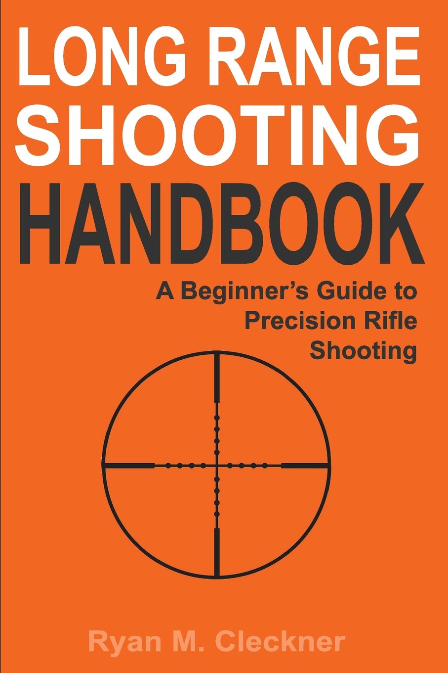 Long Range Shooting Handbook: The Complete Beginner's Guide to Precision Rifle Shooting