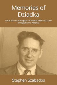 memories of dziadka: rural life in the kingdom of poland 1880-1912 and immigration to america (polish genealogy)