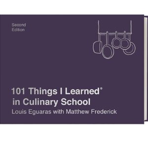 101 Things I Learned® in Culinary School (Second Edition)