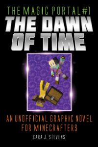 the dawn of time: an unofficial graphic novel for minecrafters (1) (the magic portal)