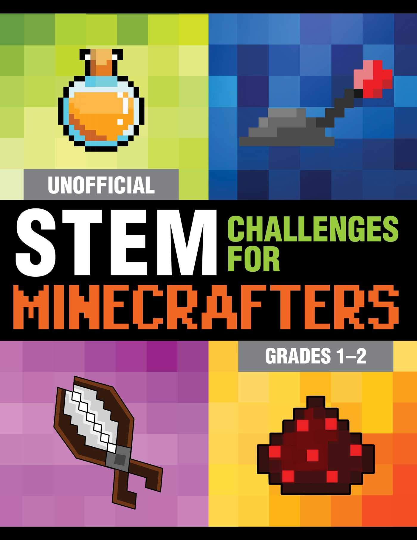 Unofficial STEM Challenges for Minecrafters: Grades 1–2 (STEM for Minecrafters)