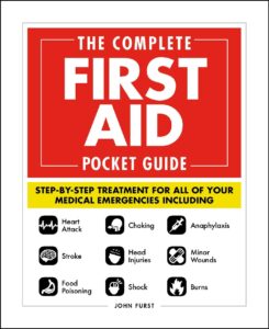 the complete first aid pocket guide: step-by-step treatment for all of your medical emergencies including • heart attack • stroke • food poisoning ... • shock • anaphylaxis • minor wounds • burns