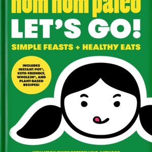 Nom Nom Paleo: Let's Go! (Volume 3)