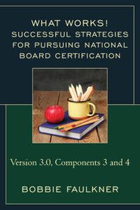 successful strategies for pursuing national board certification: version 3.0, components 3 and 4 (what works!)