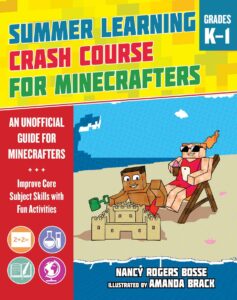 summer learning crash course for minecrafters: grades k–1: improve core subject skills with fun activities