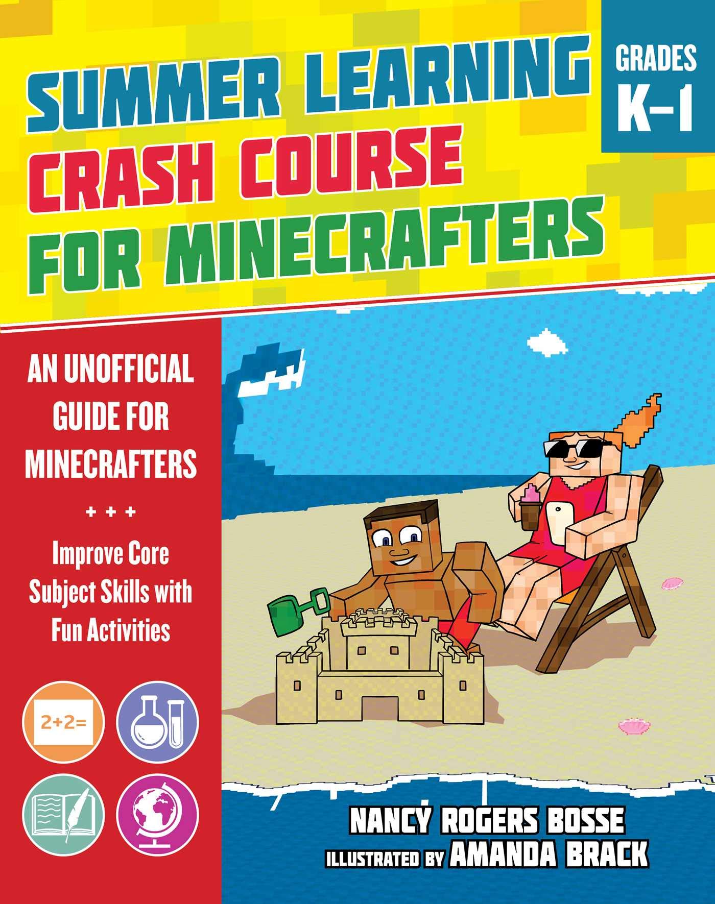 Summer Learning Crash Course for Minecrafters: Grades K–1: Improve Core Subject Skills with Fun Activities