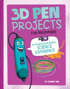 3d pen projects for beginners: 4d an augmented reality experience (junior makers 4d) (dabble lab: junior makers)