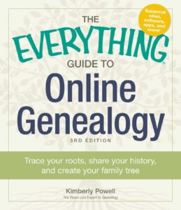 the everything guide to online genealogy: trace your roots, share your history, and create your family tree (everything® series)