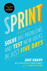 sprint: how to solve big problems and test new ideas in just five days